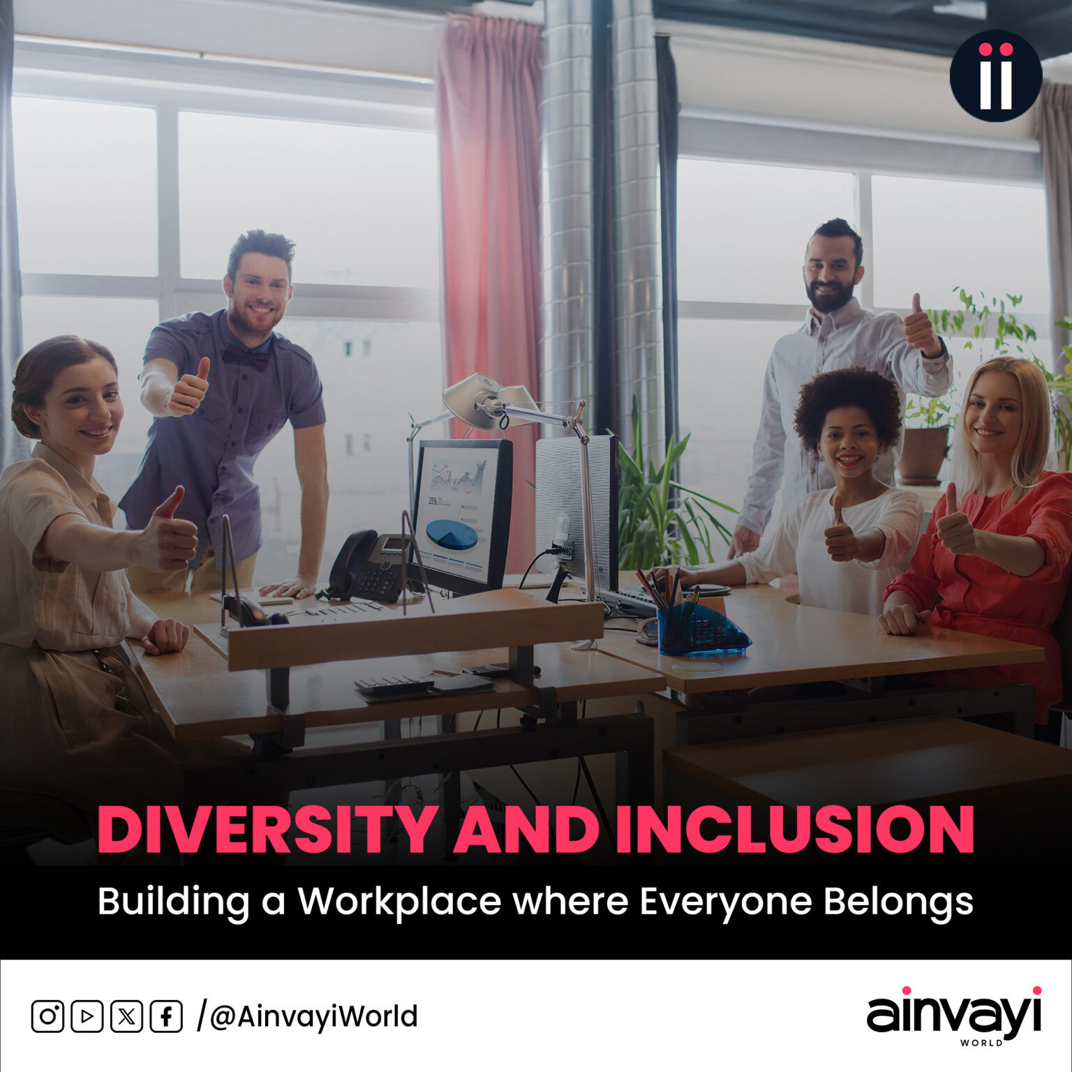 Diversity and Inclusion: Building a Workplace Where Everyone Belongs - Ainvayi World